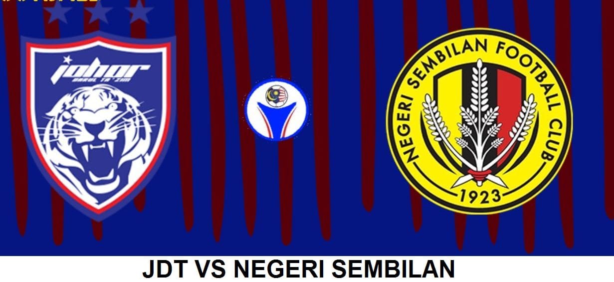 KEPUTUSAN TERKINI NEGERI SEMBILAN VS JDT PIALA MALAYSIA SUKU AKHIR 13.9 ...